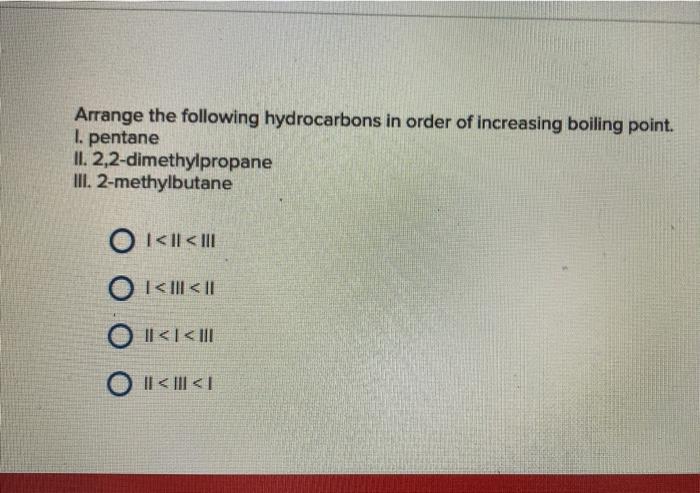 Solved Arrange the following hydrocarbons in order of | Chegg.com