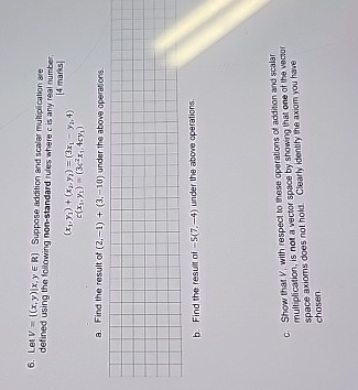 Solved Let V={(x,y)|x,yinR}. ﻿Suppose addition and scalar | Chegg.com