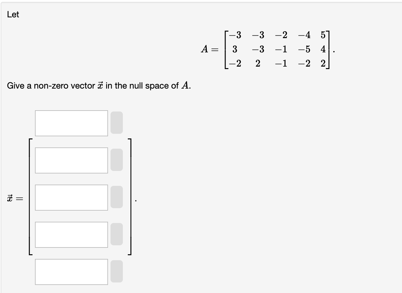 Solved LetA=[-3-3-2-453-3-1-54-22-1-22]Give a non-zero | Chegg.com