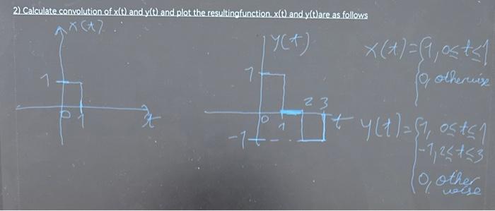 Solved 2) Calculate convolution of x(t) and y(t) and plot | Chegg.com