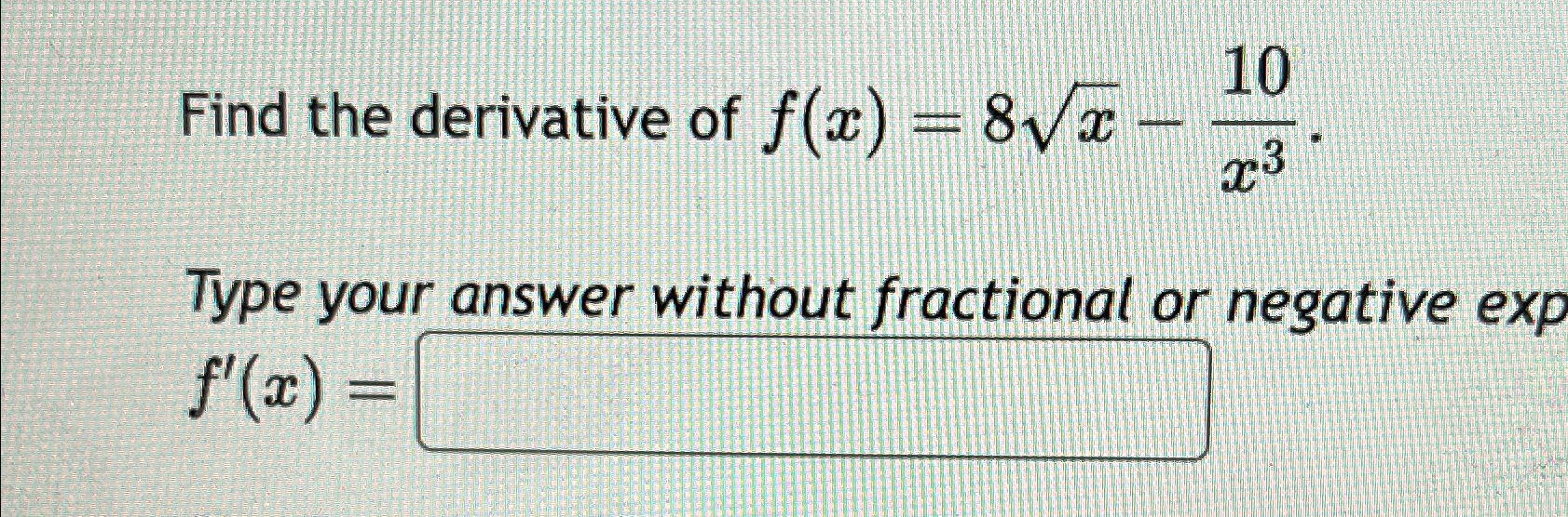 Solved Find the derivative of f(x)=8x2-10x3Type your answer | Chegg.com