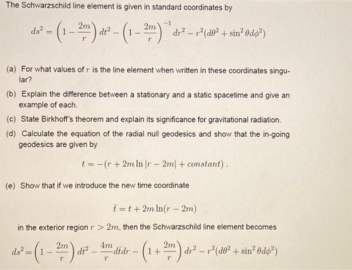 The Schwarzschild line element is given in standard | Chegg.com