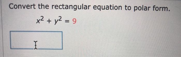 Solved Convert the rectangular equation to polar form. x² + | Chegg.com