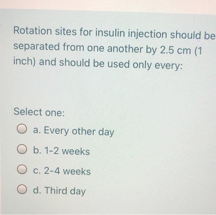 Solved Rotation sites for insulin injection should be | Chegg.com