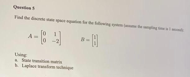Solved Question 5 Find the discrete state space equation for | Chegg.com