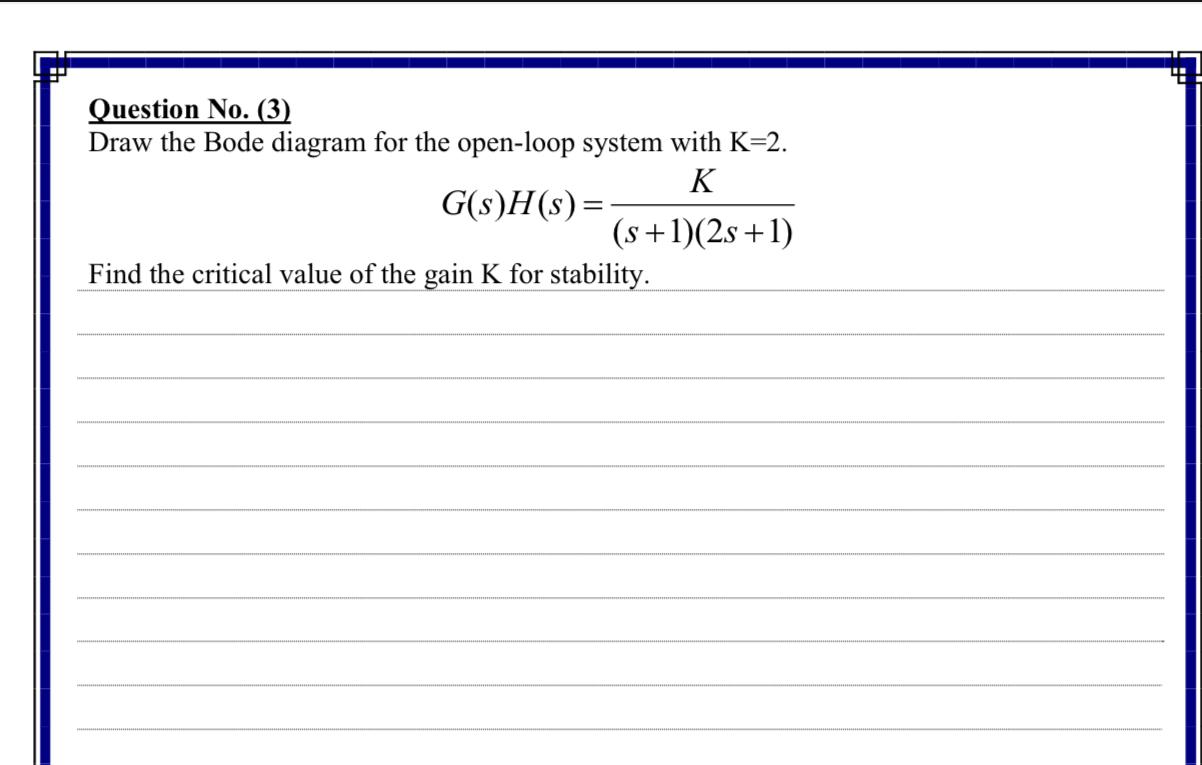 Solved Question No. (3)Draw the Bode diagram for the | Chegg.com