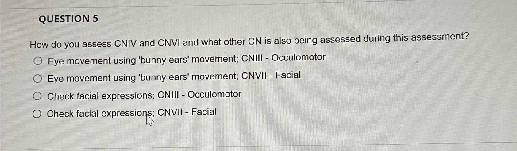 Solved QUESTION 5How do you assess CNIV and CNVI and what | Chegg.com