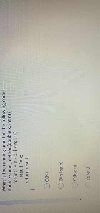 Solved What is the running time for the following code? | Chegg.com