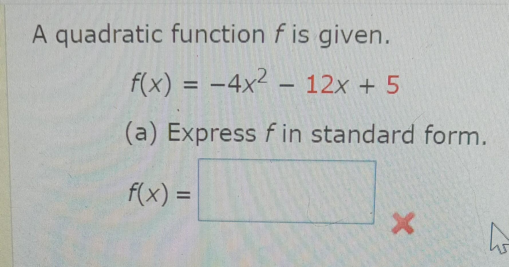 Solved A quadratic function f is given. f(x)=−4x2−12x+5 (a) | Chegg.com