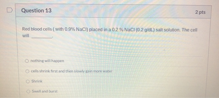 Solved Question 13 2 pts Red blood cells (with 0.9% NaCl) | Chegg.com