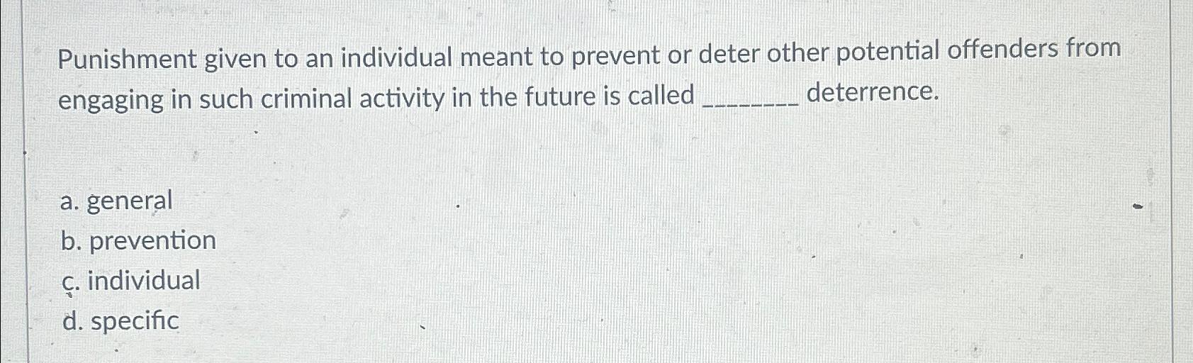 Solved Punishment given to an individual meant to prevent or | Chegg.com