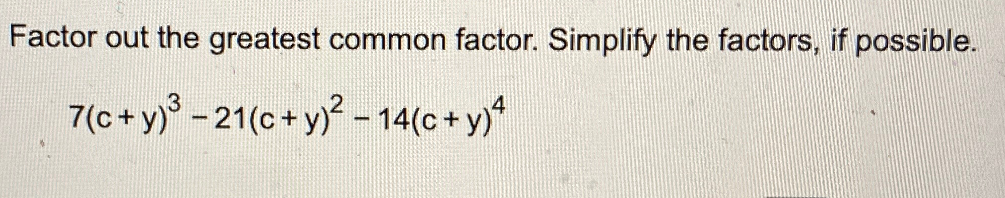 Solved Factor out the greatest common factor. Simplify the | Chegg.com