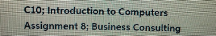 Solved C10; Introduction to Computers Assignment 8; Business | Chegg.com