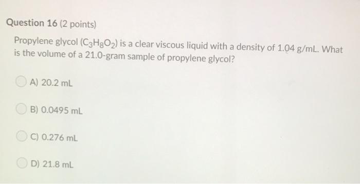 Solved Question 16 (2 points) Propylene glycol (C3H2O2) is a | Chegg.com