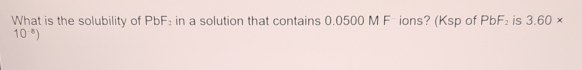 Solved What is the solubility of PbF2 ﻿in a solution that | Chegg.com