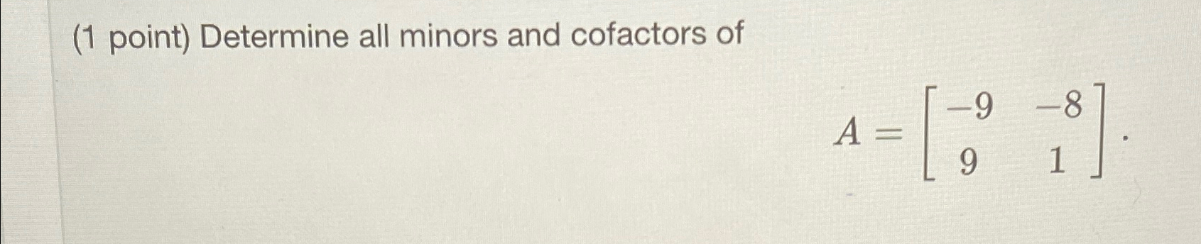 Solved (1 ﻿point) ﻿Determine all minors and cofactors | Chegg.com