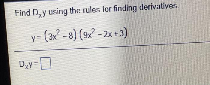 Solved Find Dxy using the rules for finding derivatives. 2 - | Chegg.com