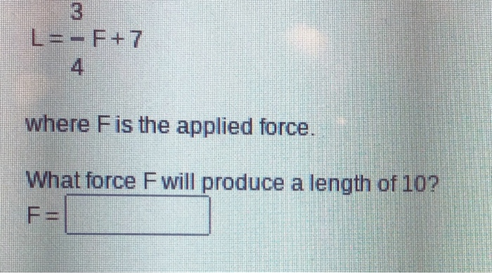 Solved 3 L=-F+7 where F is the applied force. What force F | Chegg.com