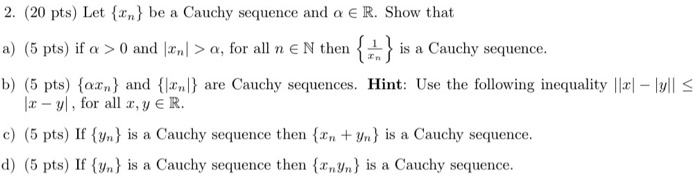 Solved 2. (20 pts) Let {x,} be a Cauchy sequence and a e R. | Chegg.com