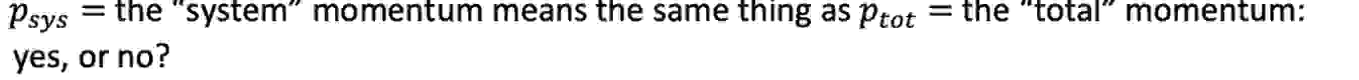 Solved Psys the System Momentum Means The Same Thing As