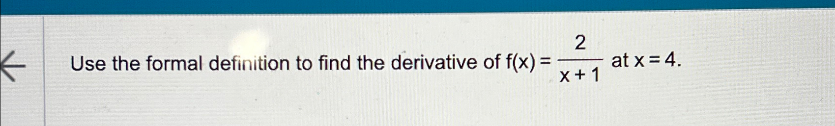Solved Use the formal definition to find the derivative of | Chegg.com