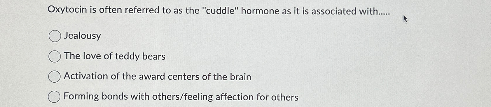 Solved Oxytocin is often referred to as the "cuddle" hormone | Chegg.com