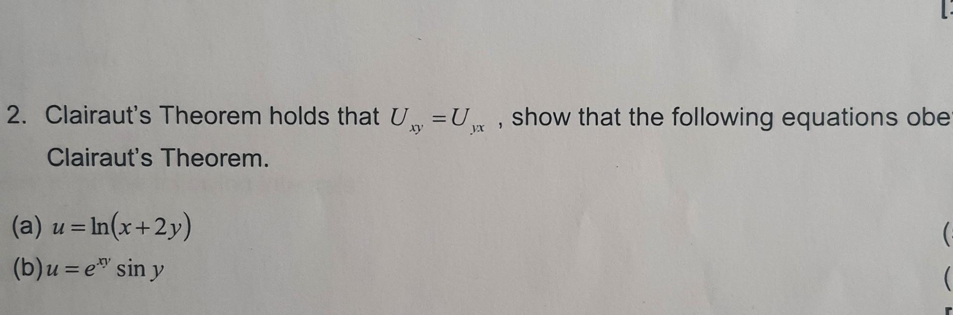 Solved 2. Clairaut's Theorem holds that Uw =Uxx , show that | Chegg.com