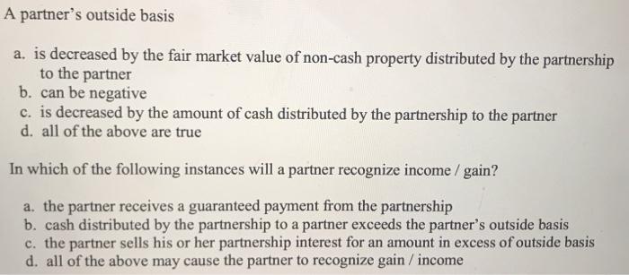 Solved A partner's outside basis a. is decreased by the fair | Chegg.com