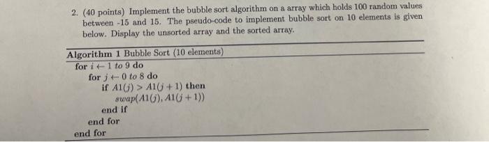 Solved 2. (40 points) Implement the bubble sort algorithm on | Chegg.com