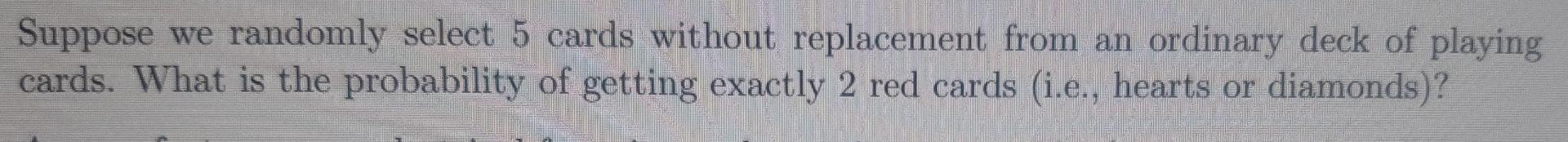 Solved Suppose we randomly select 5 cards without | Chegg.com
