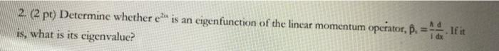 Solved 2. 2 po) Determine whether e?" is an eigenfunction of | Chegg.com