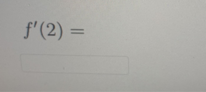 Solved The graph of f is shown below: f'(2) = | Chegg.com