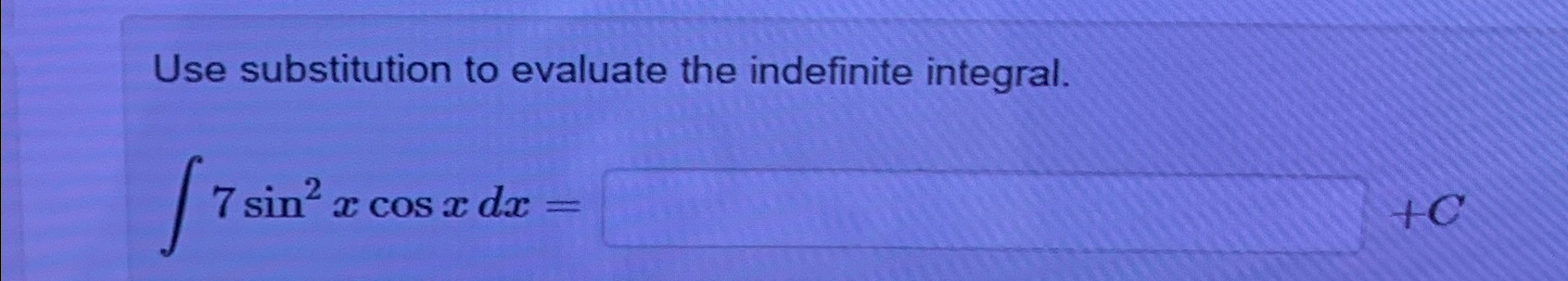 Solved Use substitution to evaluate the indefinite | Chegg.com
