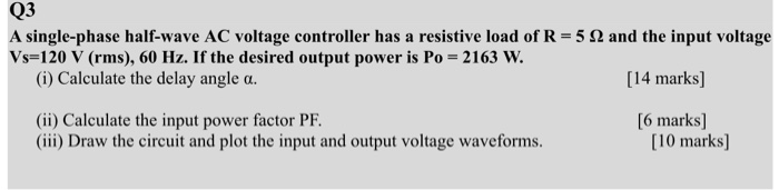 Solved Q3 A single-phase half-wave AC voltage controller has | Chegg.com