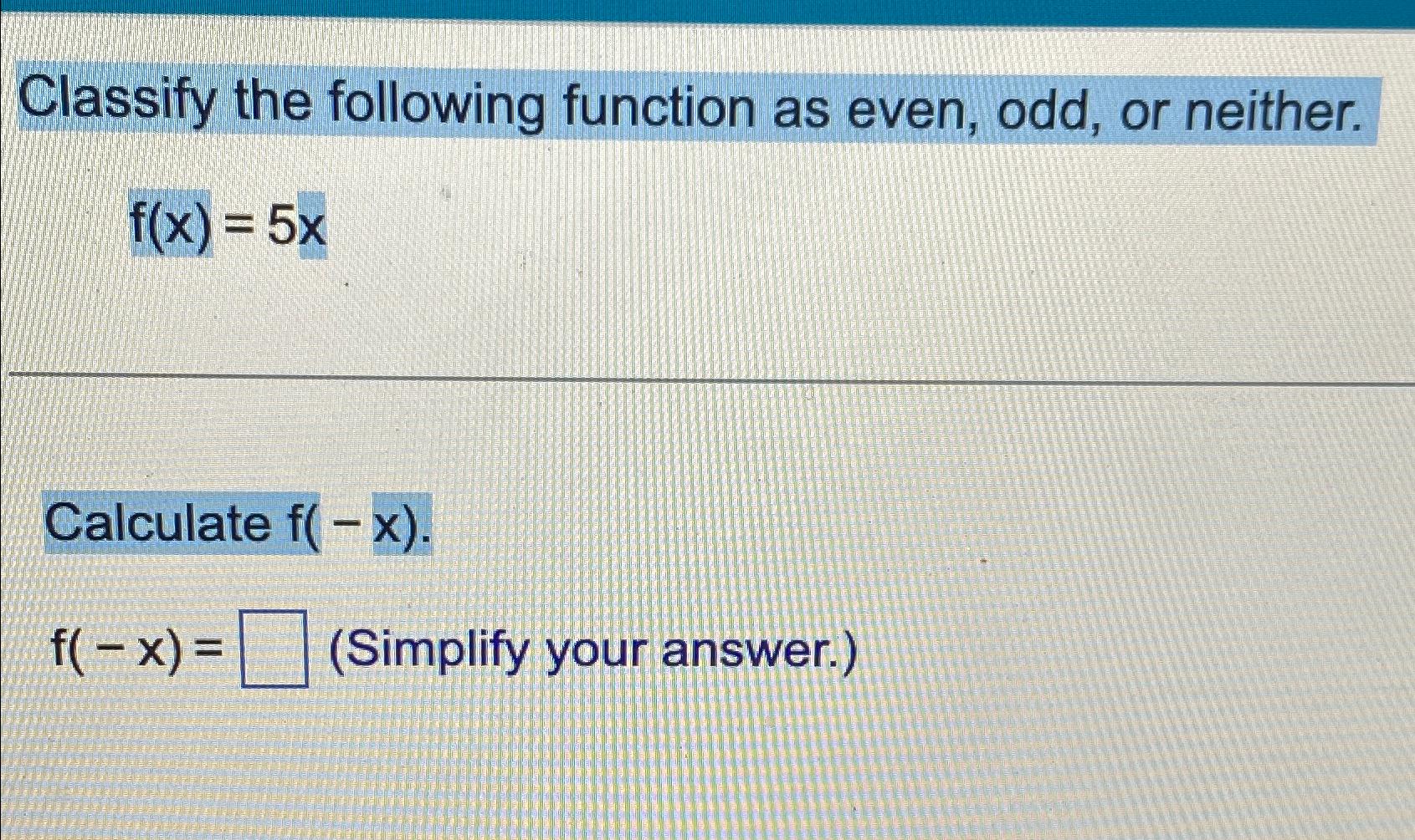 Solved Classify the following function as even, odd, or | Chegg.com