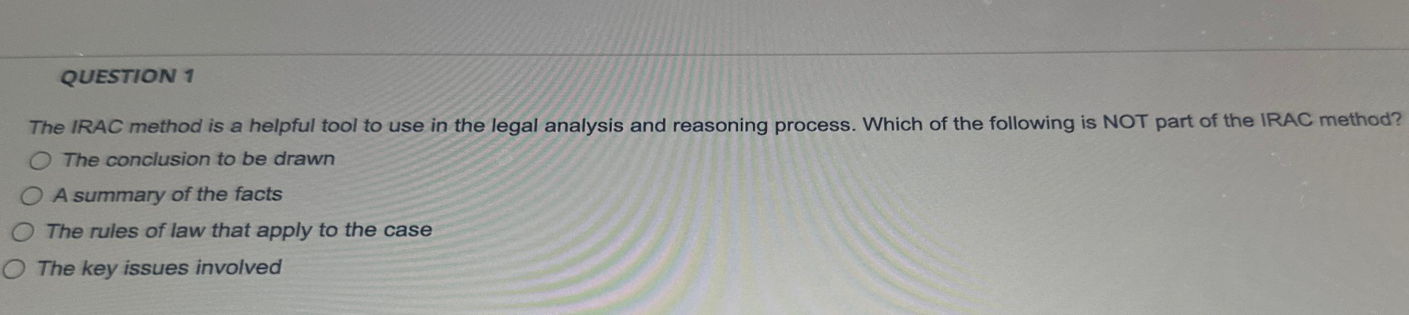 Solved QUESTION 1The IRAC method is a helpful tool to use in | Chegg.com