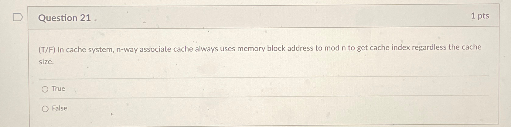 Solved Question 21.1 ﻿pts(T/F) ﻿In cache system, n-way | Chegg.com