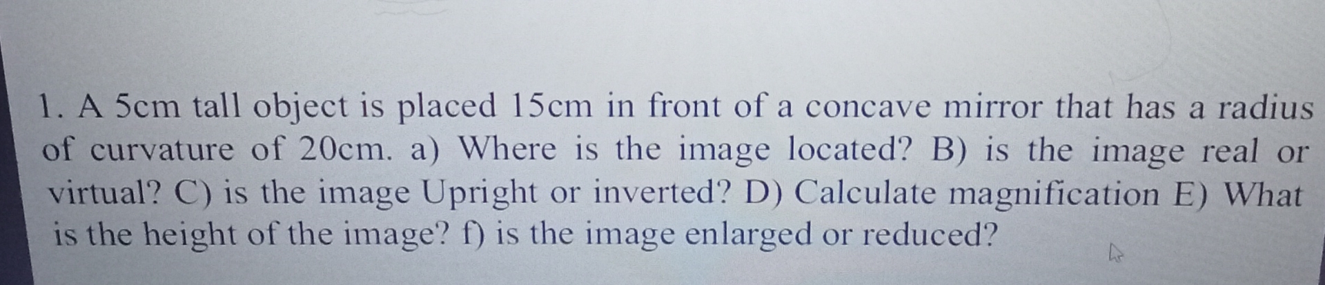 Solved A 5 ﻿cm tall object is placed 15 ﻿cm in front of a | Chegg.com