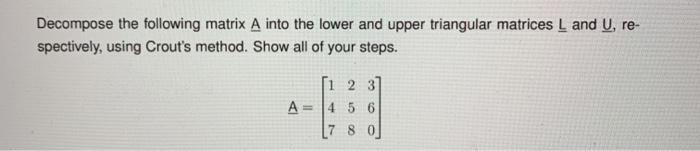 Solved Decompose the following matrix A into the lower and | Chegg.com