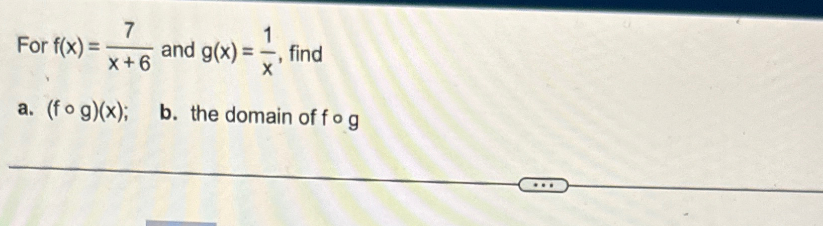 Solved For f(x)=7x+6 ﻿and g(x)=1x, ﻿finda. (f@g)(x);b. ﻿the | Chegg.com