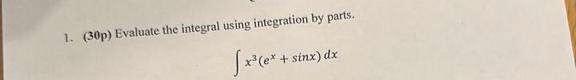 Solved (30p) ﻿Evaluate the integral using integration by | Chegg.com
