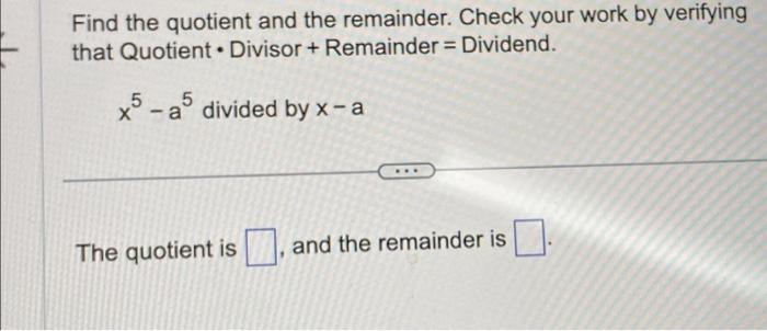 Solved Find the quotient and the remainder. Check your work | Chegg.com