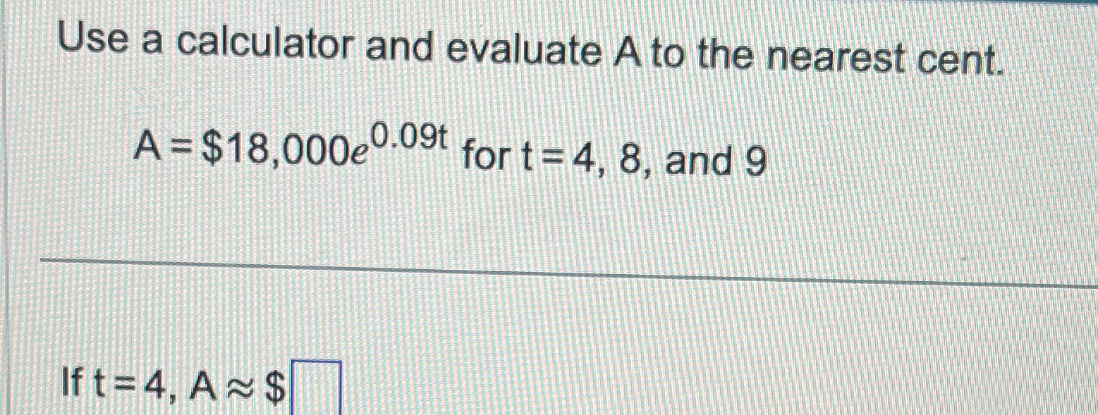 Solved Use a calculator and evaluate A to the nearest | Chegg.com