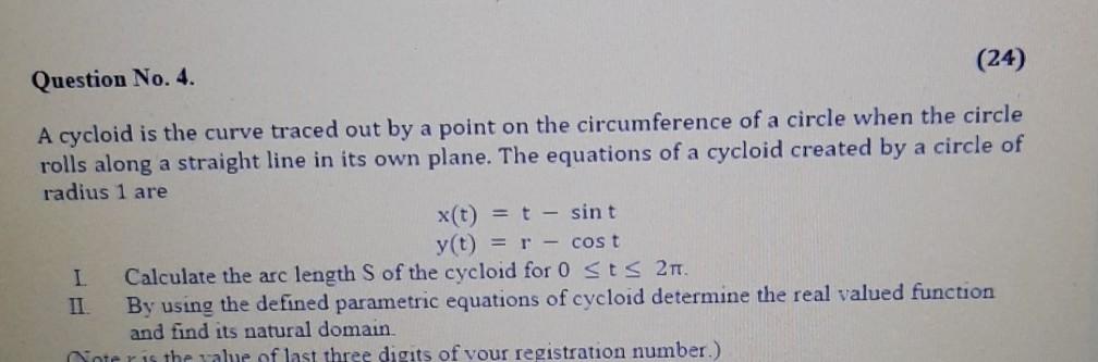 Solved (24) Question No. 4. A cycloid is the curve traced | Chegg.com