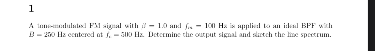 Solved 1A tone-modulated FM signal with β=1.0 ﻿and fm=100Hz | Chegg.com