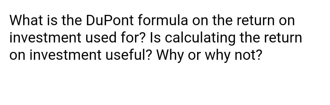 Solved What is the DuPont formula on the return on | Chegg.com