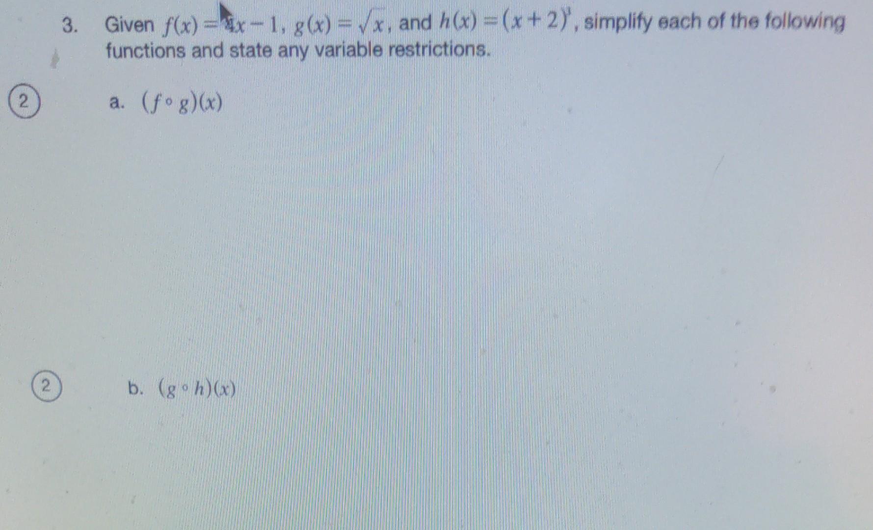 Solved 3. Given f(x)=4x−1,g(x)=x, and h(x)=(x+2)3, simplify | Chegg.com