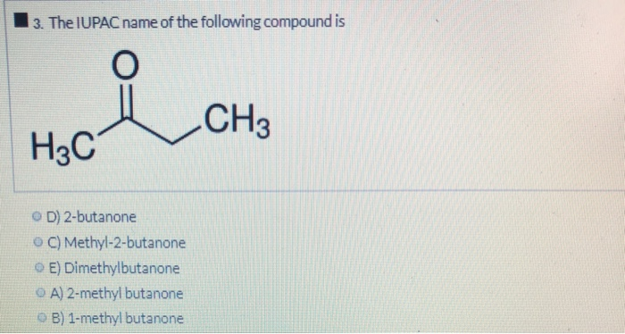 Solved 13. The IUPAC name of the following compound is hom | Chegg.com
