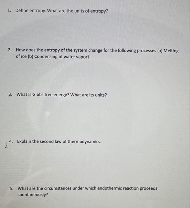 Solved 1. Define entropy. What are the units of entropy? 2. | Chegg.com