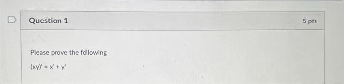 Solved Please prove the following (xy)′=x′+y′ | Chegg.com